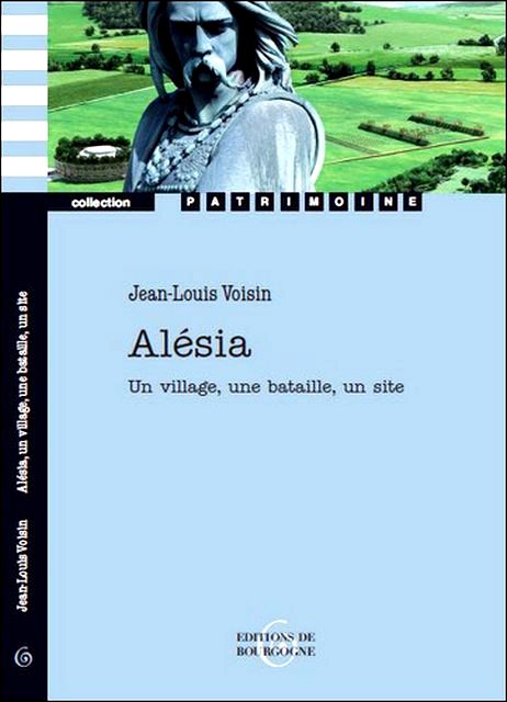 Jean-Louis VOISIN, « Alésia, un village, une bataille, un site » (Ed ...